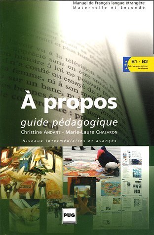 A propos B1-B2 : Guide pédagogique (French Edition) by M-L Chalaron | Goodreads