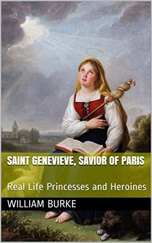 Saint Genevieve, Savior of Paris: Real Life Princesses and Heroines by ...
