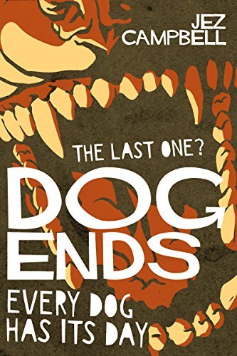 Dog Ends: Every Dog has its day by Jez Campbell | Goodreads