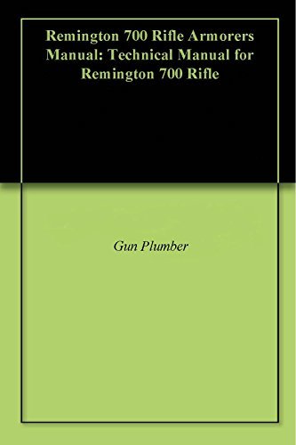 Remington 700 Rifle Armorers Manual: Technical Manual for Remington 700 ...