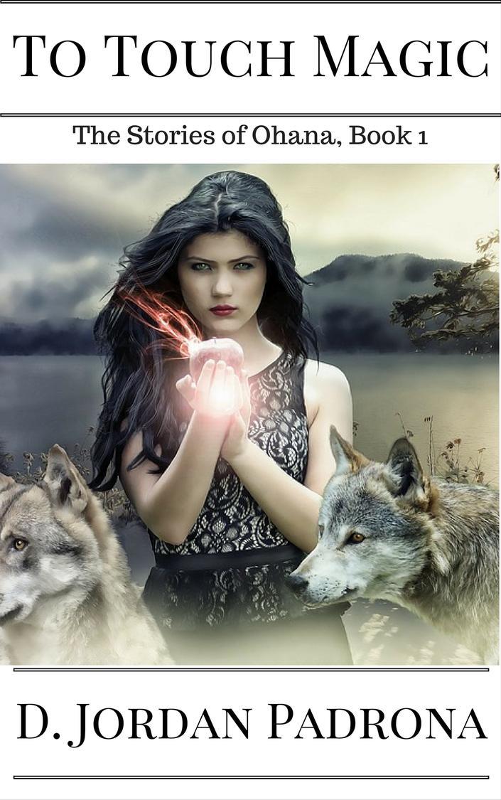 To Touch Magic (The Stories of Ohana #1) by D. Jordan Padrona | Goodreads