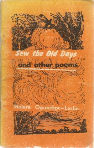 Sew the Old Days and Other Poems by Molara Ogundipe-Leslie | Goodreads