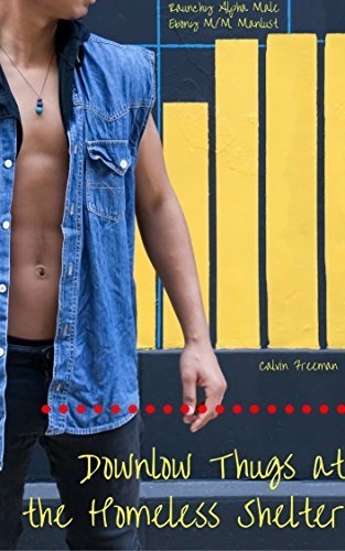 Downlow Thugs at the Homeless Shelter: Raunchy Alpha Male Ebony M/M ...