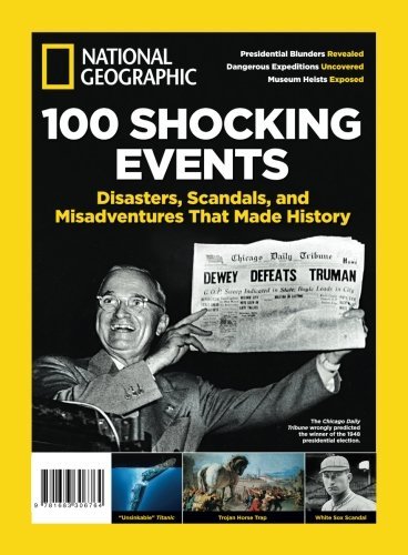 National Geographic 100 Shocking Events: Disasters, Scandals, and ...