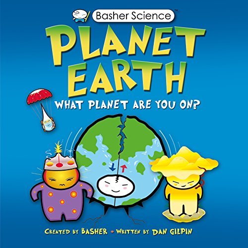 Basher Science: Planet Earth: What planet are you on? by Simon Basher ...