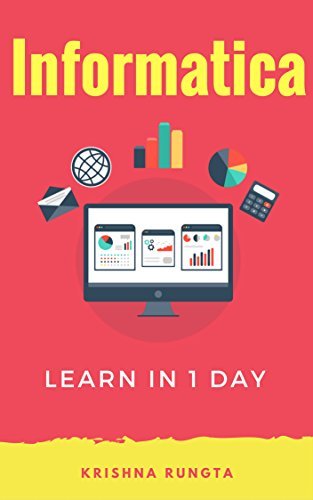 Learn Informatica in 1 Day: Definitive Guide to Learn Informatica for Beginners by Krishna ...