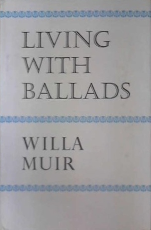Living with Ballads by Willa Muir | Goodreads