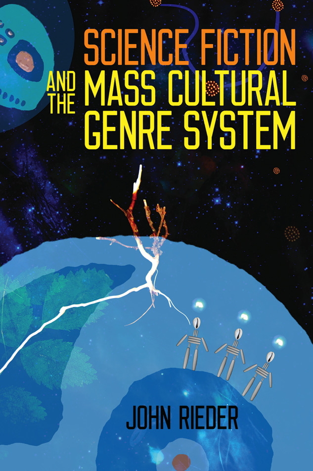 Science Fiction and the Mass Cultural Genre System by John Rieder ...