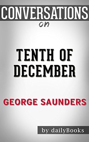 Tenth of December by George Saunders | Conversation Starters by Daily ...