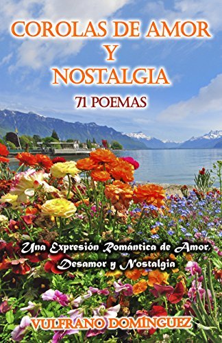 Corolas de amor y nostalgia: 71 poemas. Una expresión romántica de amor ...