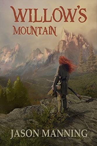 Willow's Mountain by Jason Manning | Goodreads