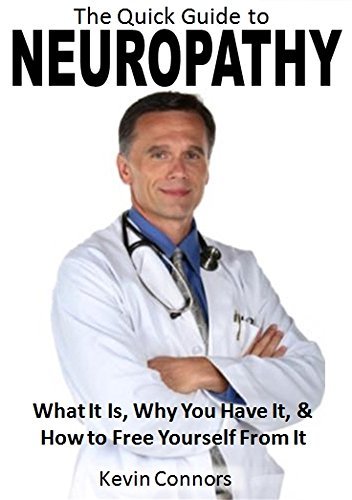 The Quick Guide to Neuropathy: What It Is, Why You Have It, & How to ...