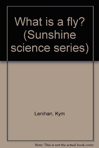What is a fly? (Sunshine science series) by Kym Lenihan | Goodreads