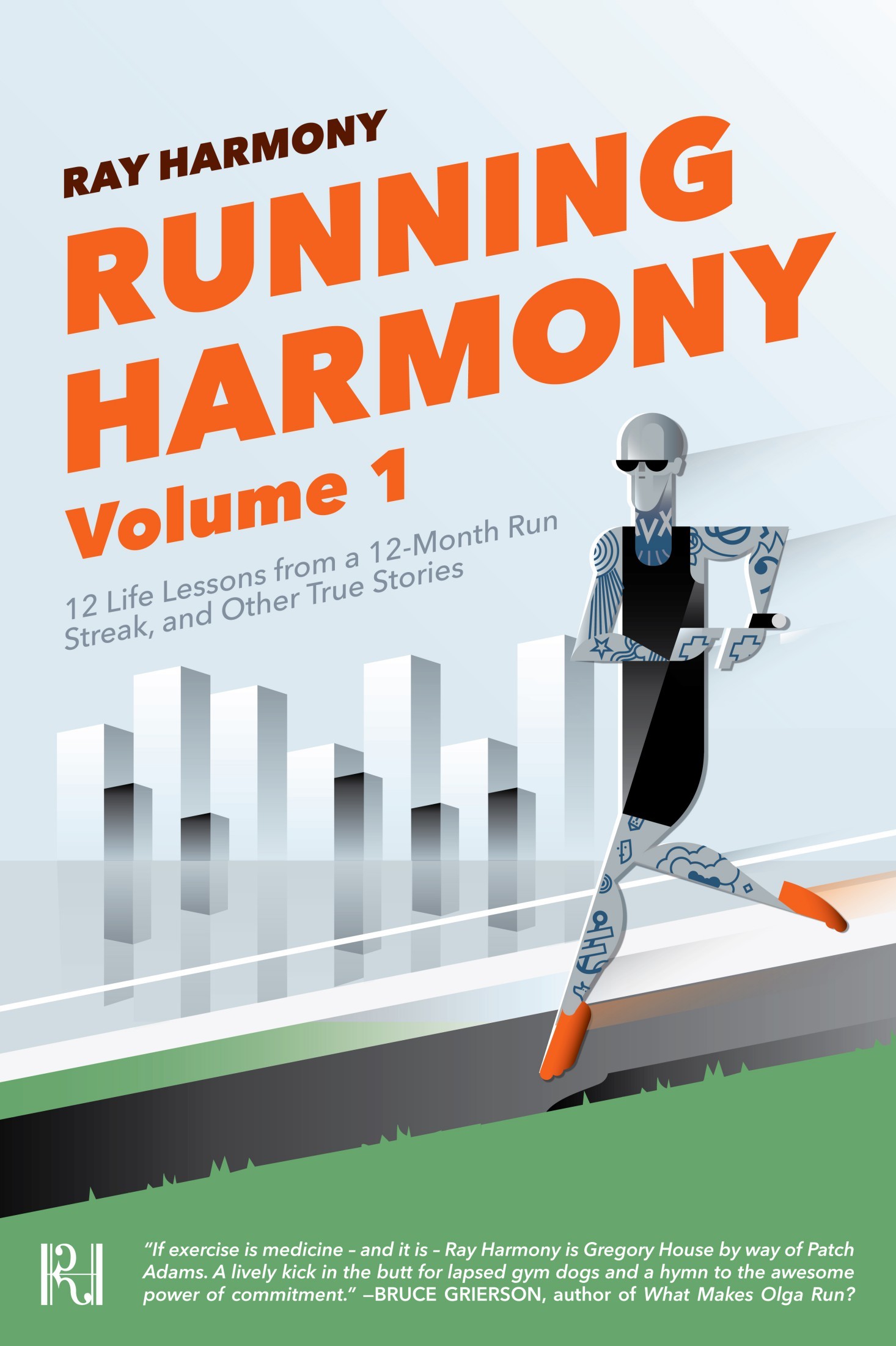 Running Harmony, Volume 1: 12 Life Lessons from a 12-Month Run Streak ...