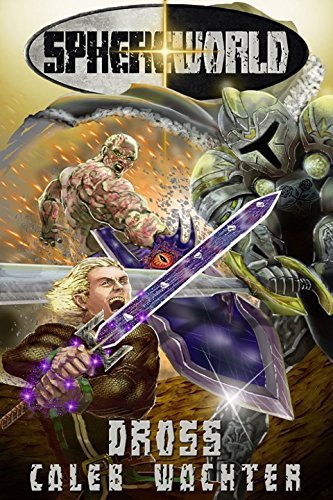 Dross (Sphereworld: Joined at the Hilt, #2) by Caleb Wachter | Goodreads