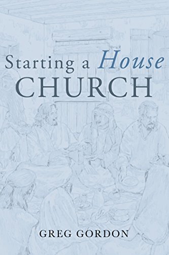 Starting a House Church by Greg Gordon | Goodreads