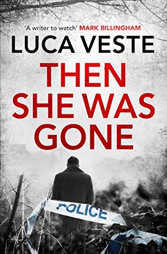 Then She Was Gone by Luca Veste | Goodreads