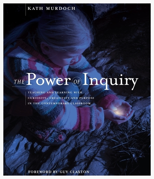 The Power of Inquiry: Teaching and Learning with Curiosity, Creativity ...