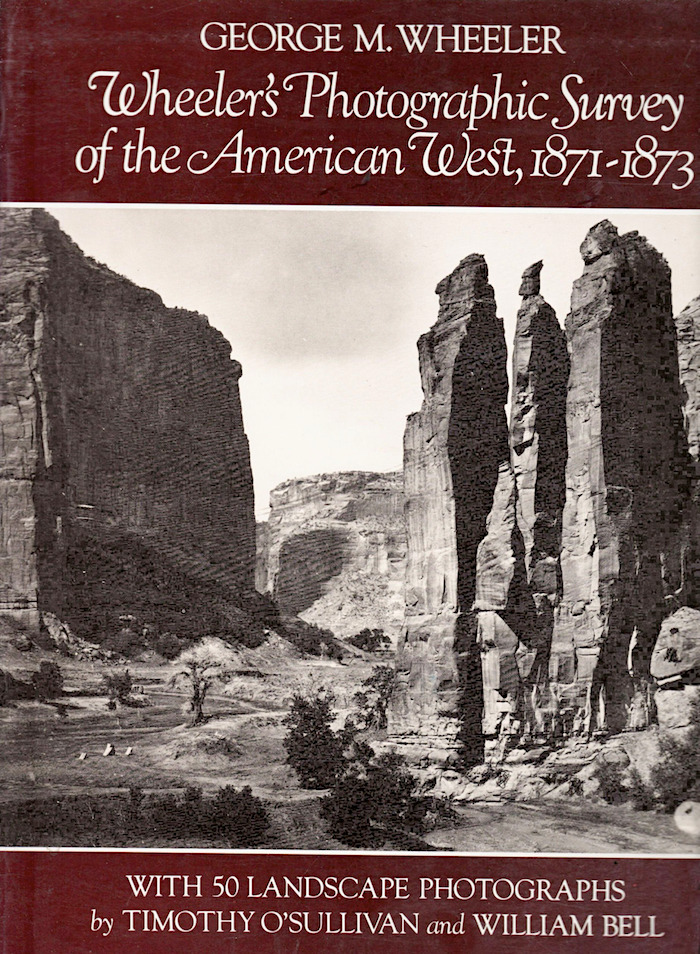 Wheeler's Photographic Survey of the American West, 1871-1873 by George ...