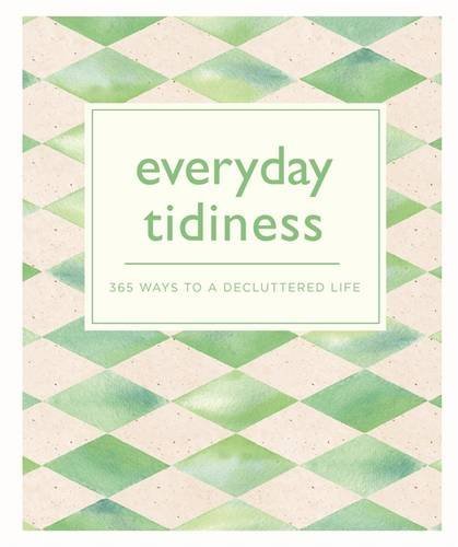 Everyday tidiness 365 ways to a de cluttered life by Bounty Books ...