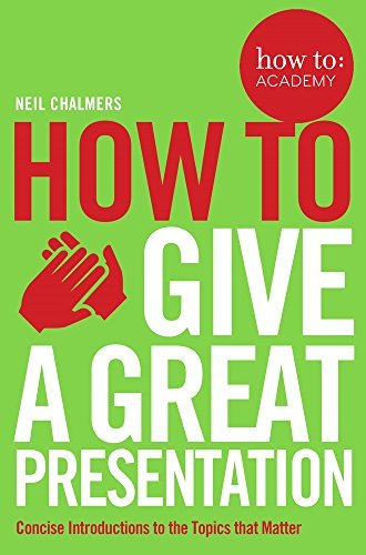How To Give A Great Presentation (How To: Academy) by Neil Chalmers ...