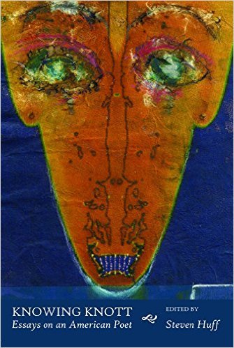 Knowing Knott: Essays on an American Poet by Steven Huff | Goodreads