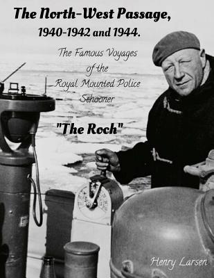 The North-west Passage, 1940-1942 and 1944: The Famous Voyages of the ...