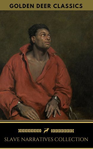 Slave Narratives Collection: Twelve Years A Slave, Narrative of the ...