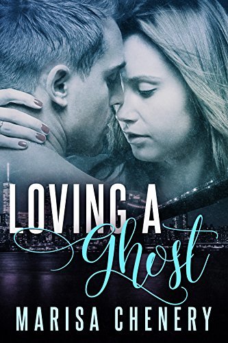 Loving a Ghost by Marisa Chenery | Goodreads