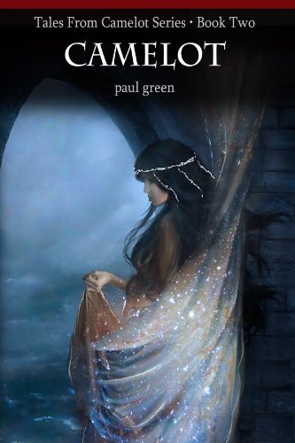 Camelot (Tales from Camelot Series #2) by Paul Green | Goodreads