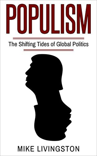 Populism: The Shifting Tides of Global Politics by Mike Livingston ...