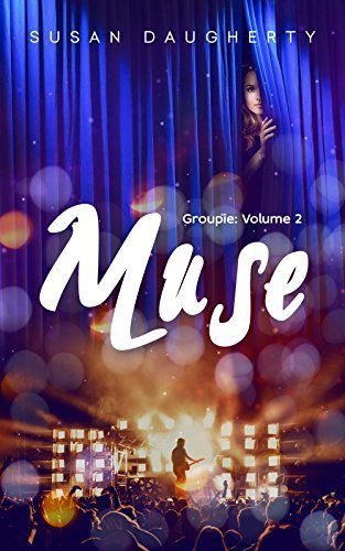 Muse: (Groupie Volume 2 of 2) by Susan Daugherty | Goodreads