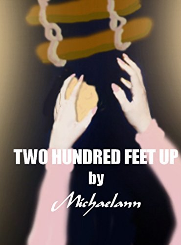 TWO HUNDRED FEET UP by Michaelann Gray | Goodreads