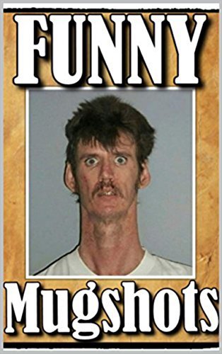 True Crime: Funny Mugshots - With Bonus Funny Memes - Crime Comedy At ...