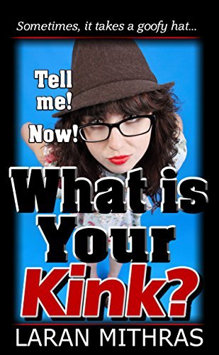 What is Your Kink? by Laran Mithras | Goodreads