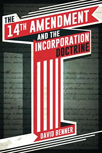 The 14th Amendment and the Incorporation Doctrine by David Benner | Goodreads