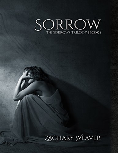 Sorrow (The Sorrows Trilogy Book 1) by Zachary Weaver | Goodreads