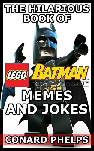 The Hilarious Book Of Lego Batman Memes And Jokes by Conard Phelps ...