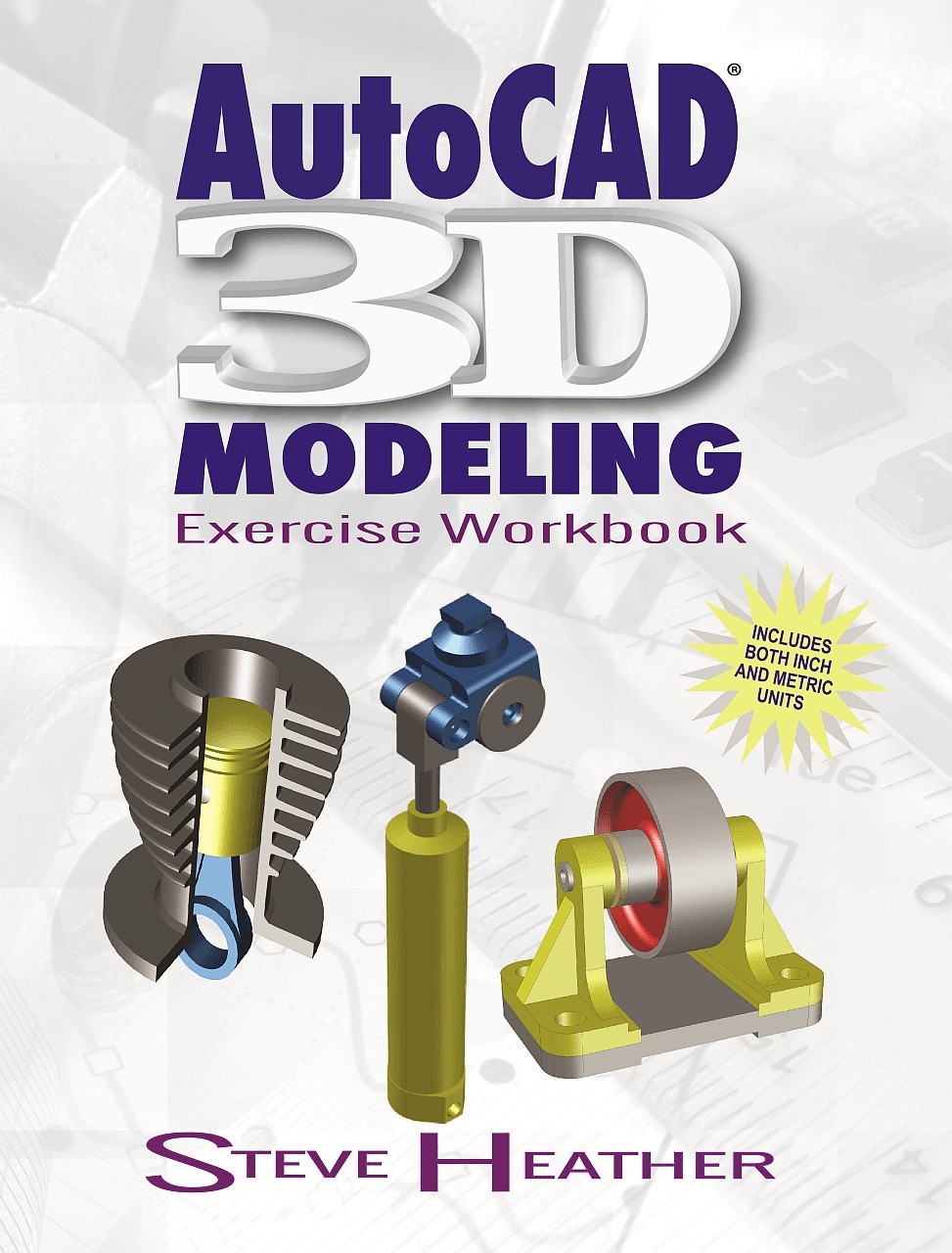 AutoCAD® 3D Modeling: Exercise Workbook (Volume 1) by Steve Heather ...