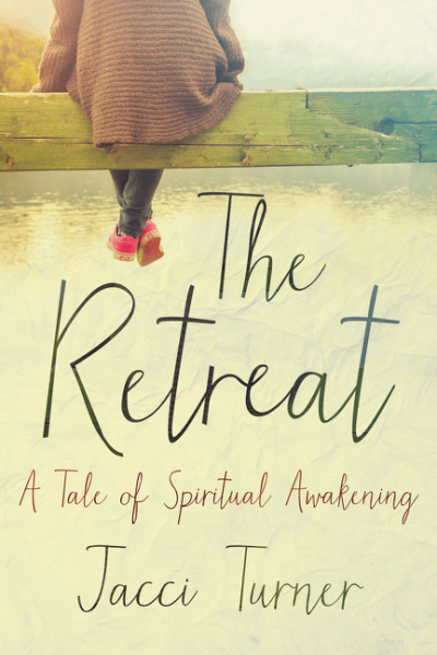 The Retreat: A Tale of Spiritual Awakening by Jacci Turner | Goodreads