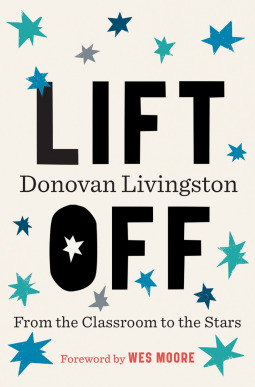 Lift Off: From the Classroom to the Stars by Donovan Livingston | Goodreads