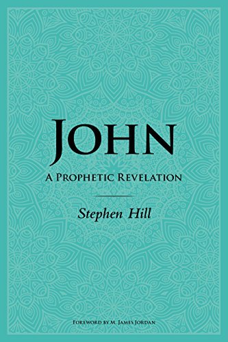 John: A Prophetic Revelation by Stephen Hill | Goodreads