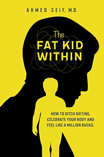 The Fat Kid Within: How to Ditch Dieting, Celebrate your Body and Feel ...