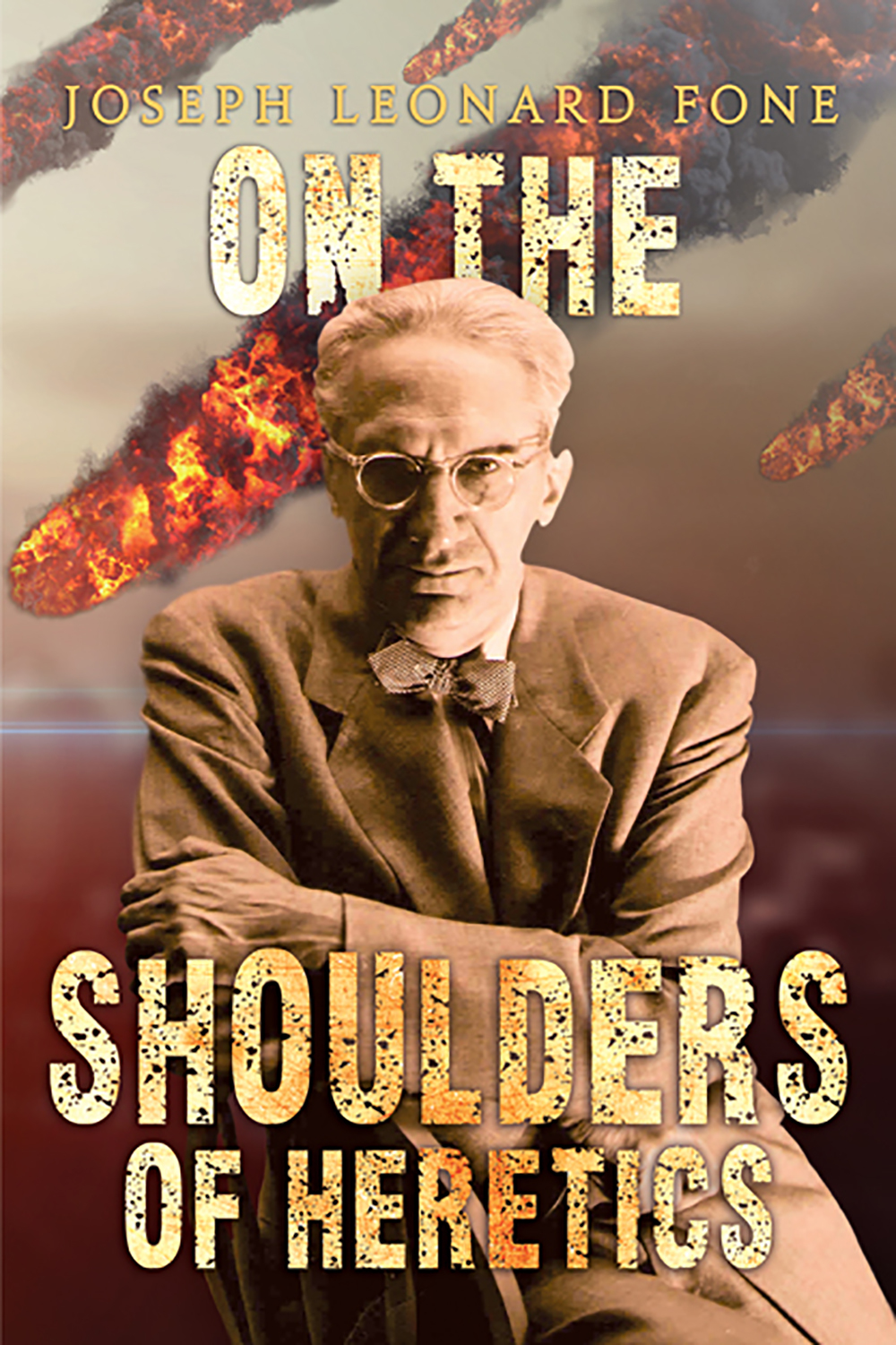 On the Shoulders of Heretics by Joseph Leonard Fone | Goodreads
