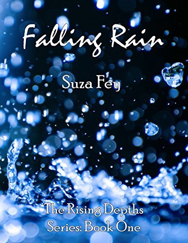Falling Rain (The Rising Depths Series Book 1) by Suza Fey | Goodreads