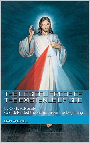 The Logical Proof of The Existence of God: by God's Advocate: God ...