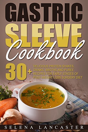 Gastric Sleeve Cookbook: FLUID and PUREE - 30+ Shakes, Drinks, Broth ...