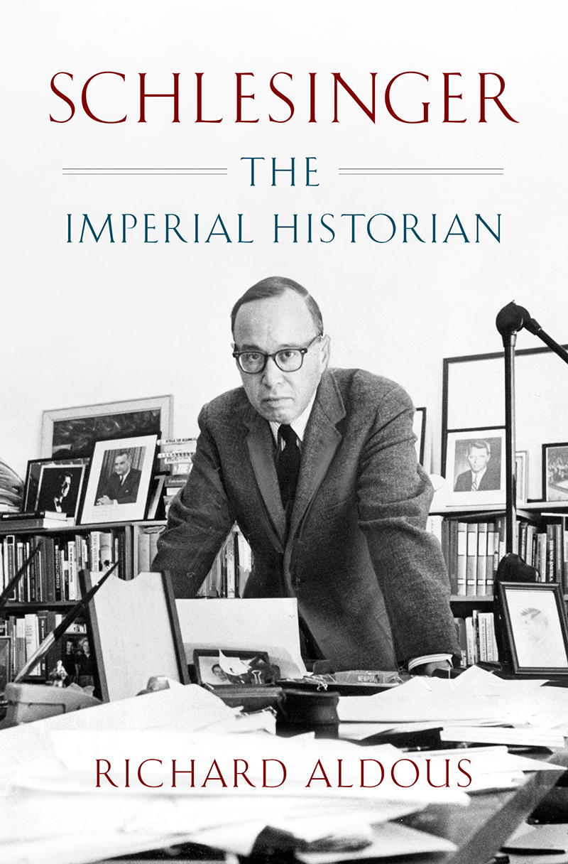 Schlesinger: The Imperial Historian by Richard Aldous | Goodreads