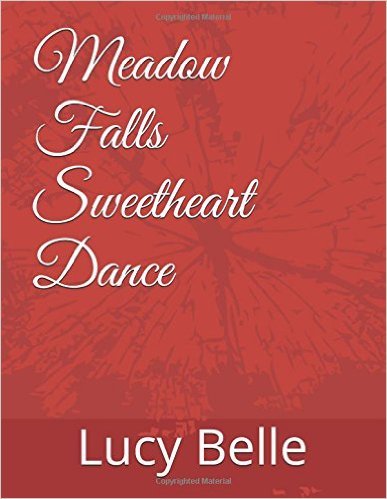 Meadow Falls Sweetheart Dance by Lucy Belle | Goodreads