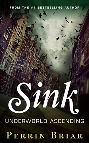 Sink: Underworld Ascending by Perrin Briar | Goodreads